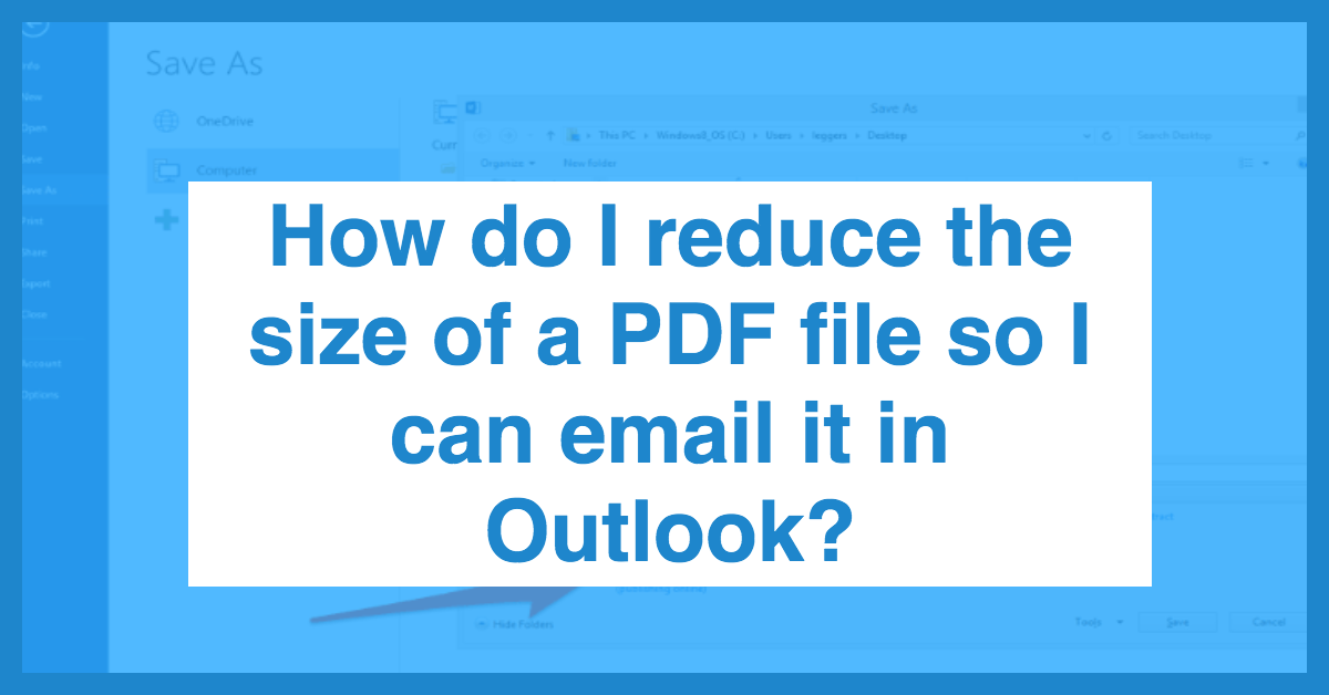 How To Reduce The Size Of A PDF File So I Can Email It In Outlook 