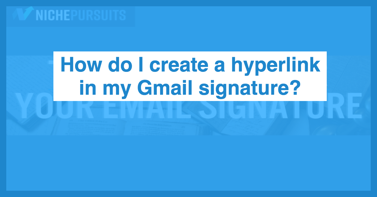 How To Create A Hyperlink In Your Gmail Signature Anyleads