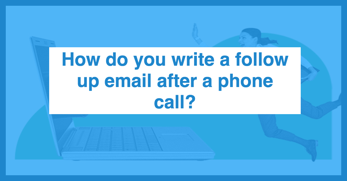 How To Write A Follow Up Email After A Phone Call Anyleads