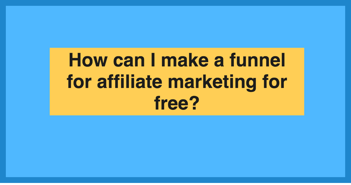 How To Make A Free Funnel For Affiliate Marketing Sell SaaS