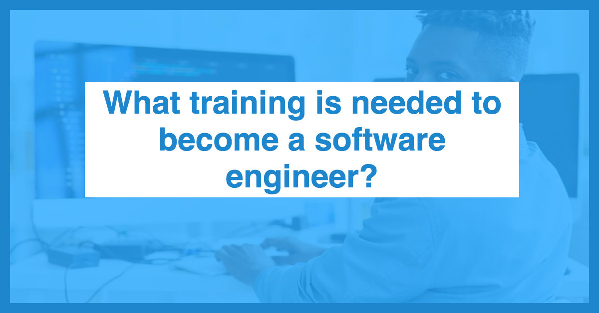 What Training Is Needed To Become A Software Engineer Anyleads
