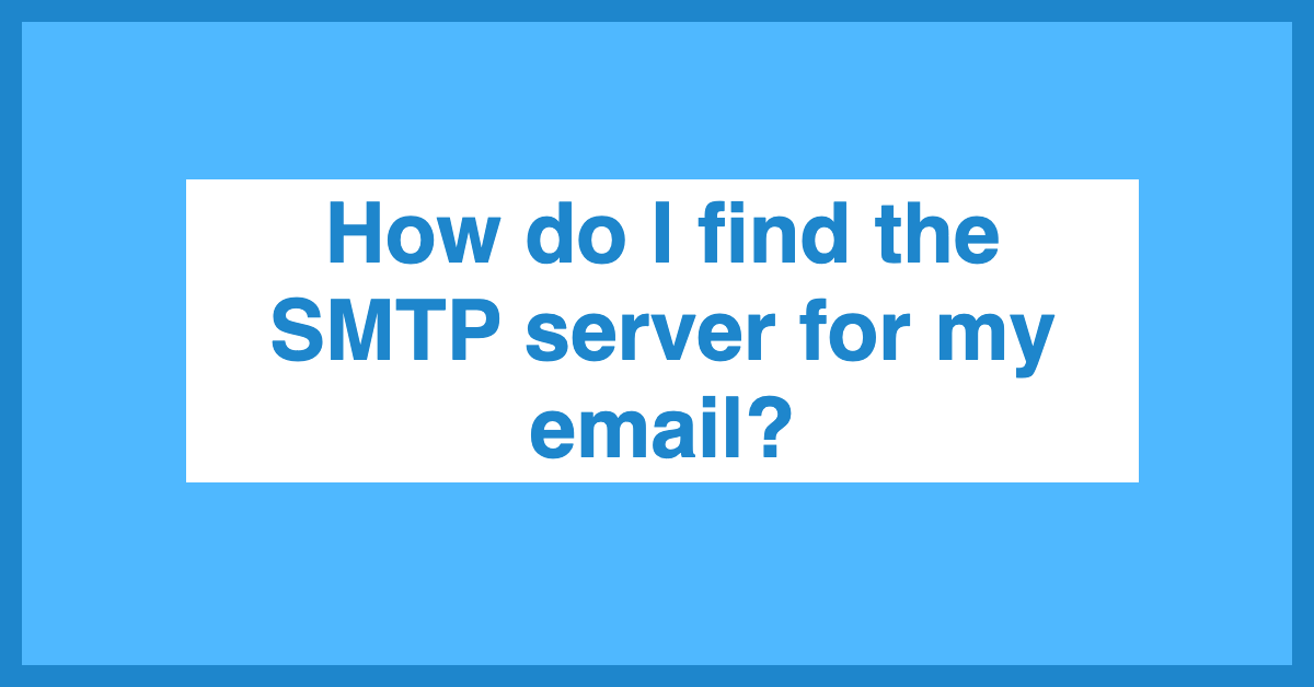 How To Find Your SMTP Server Anyleads