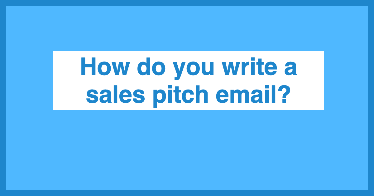 How To Write A Sales Pitch Email A Guide For Beginners Anyleads
