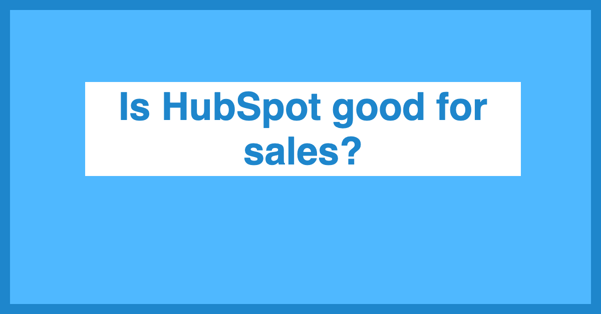 Is HubSpot Good For Sales Anyleads