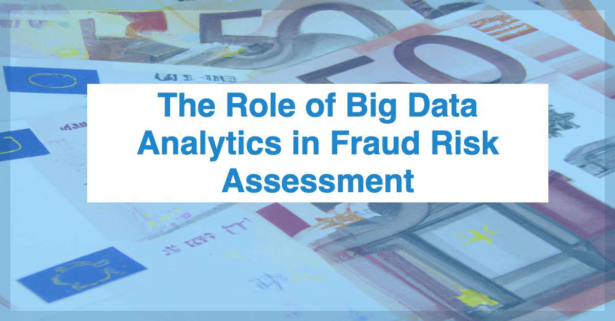The Role of Big Data Analytics in Fraud Risk Assessment - Kyc Widget
