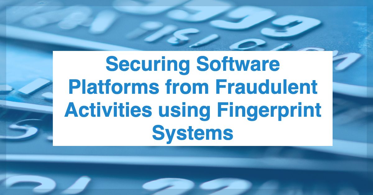 Securing Software Platforms From Fraudulent Activities Using
