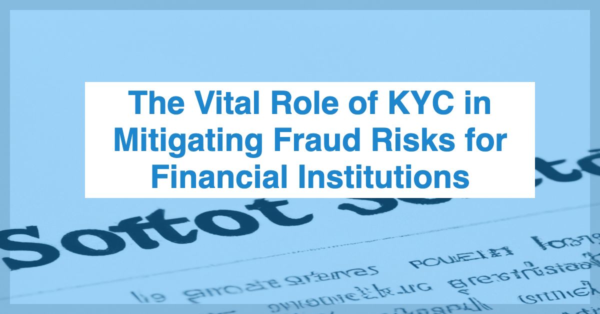 The Vital Role of KYC in Mitigating Fraud Risks for Financial Institutions - Kyc Widget