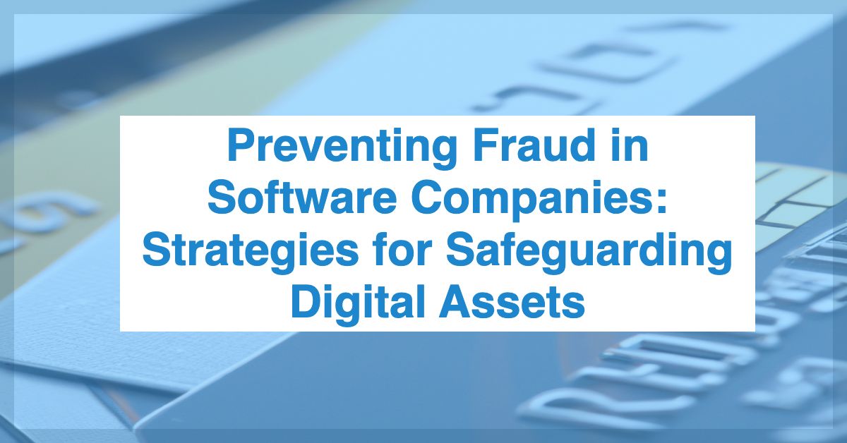 Preventing Fraud in Software Companies: Strategies for Safeguarding ...