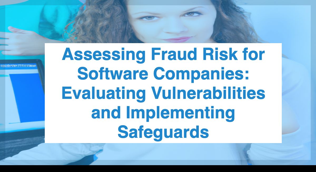 Assessing Fraud Risk for Software Companies: Evaluating Vulnerabilities ...
