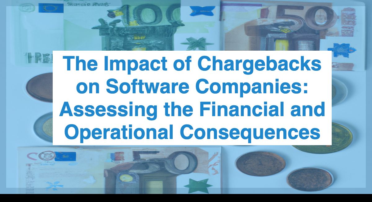 The Impact of Chargebacks on Software Companies: Assessing the ...