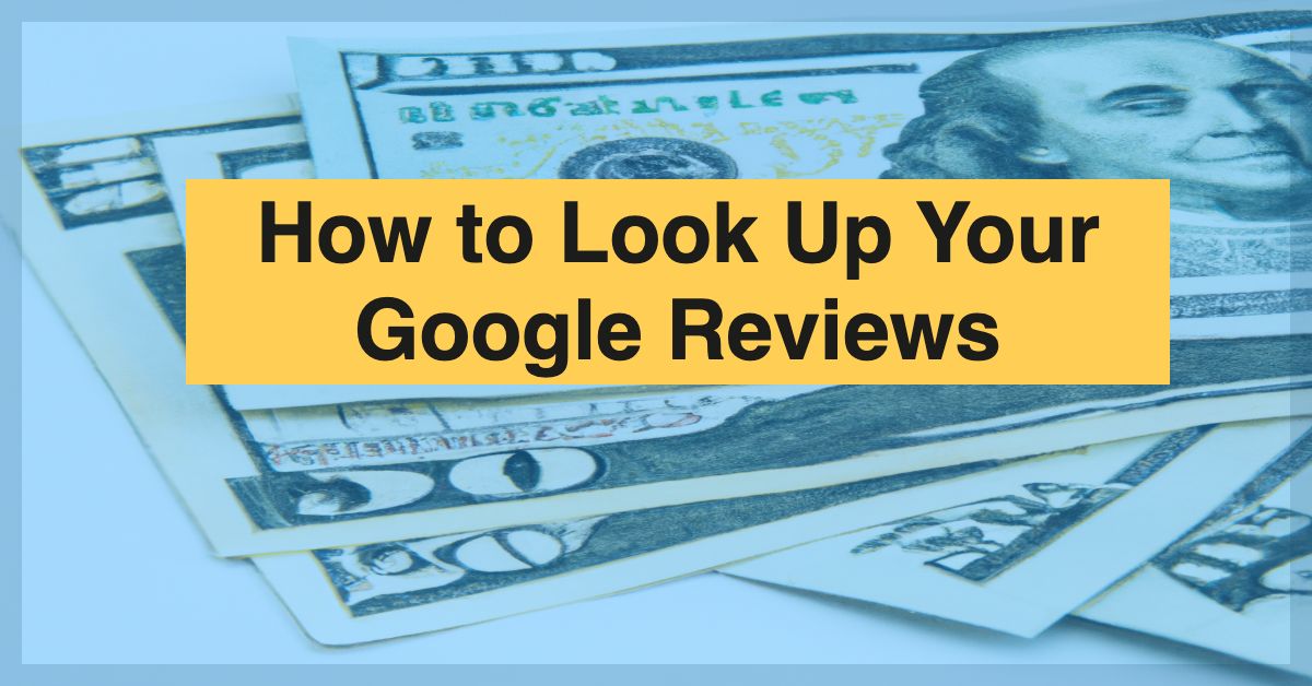 How To Look Up Your Google Reviews Sell SaaS