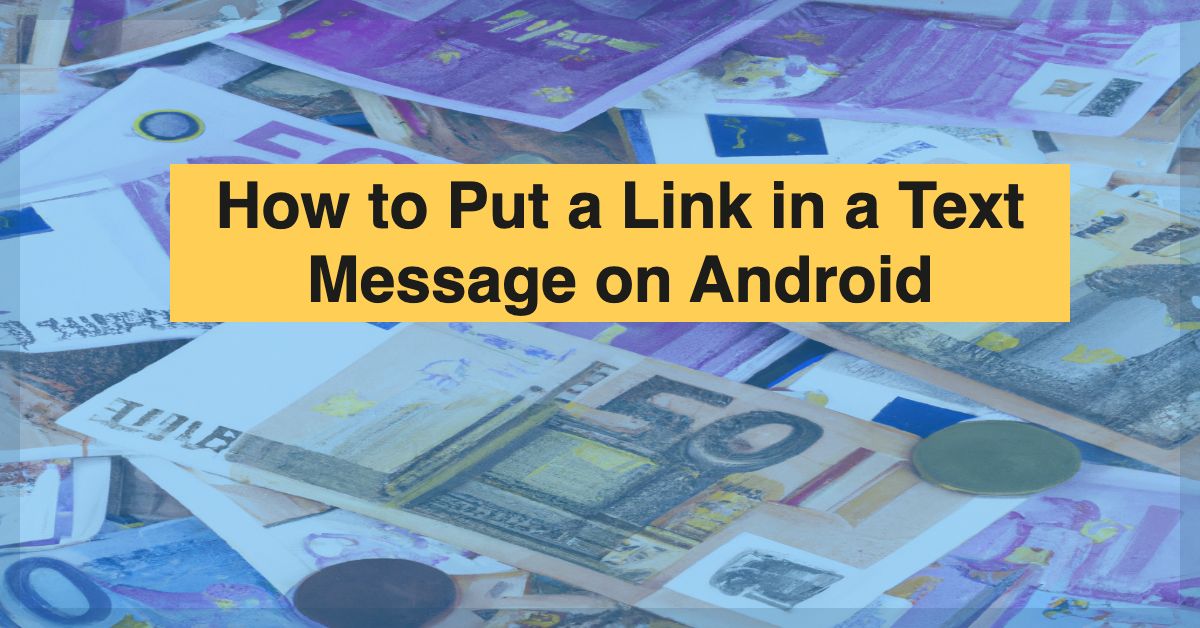 How To Insert A Link In A Text Message On Android Sell SaaS