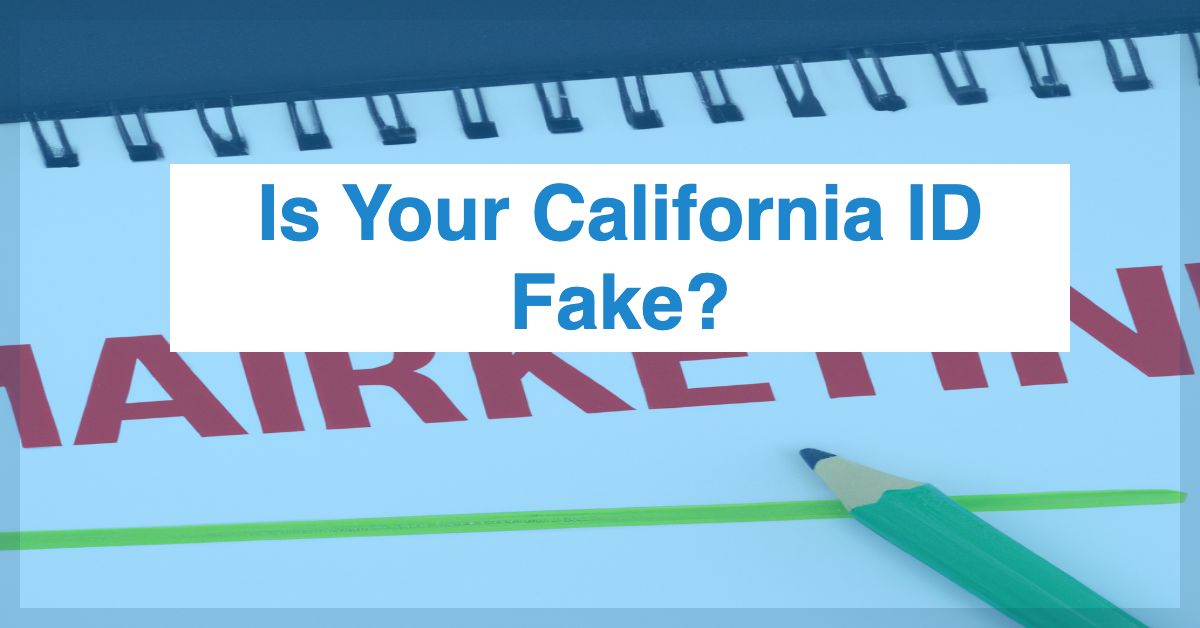 Is Your California ID Fake? - Kyc Widget
