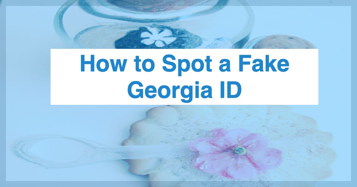 How to Spot a Fake Georgia ID - Kyc Widget