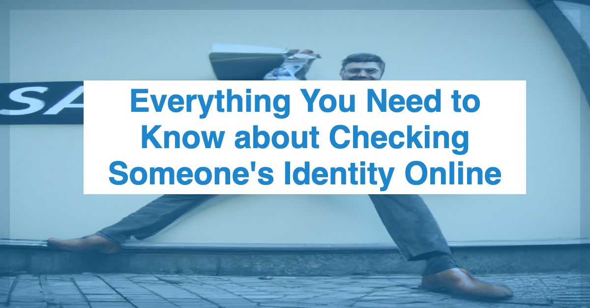 Everything You Need to Know about Checking Someone's Identity Online ...