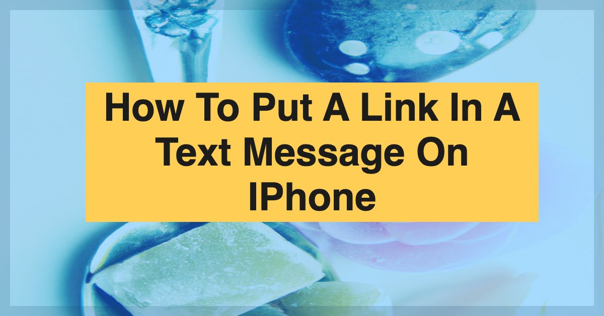 How To Put A Link In A Text Message On IPhone Sell SaaS