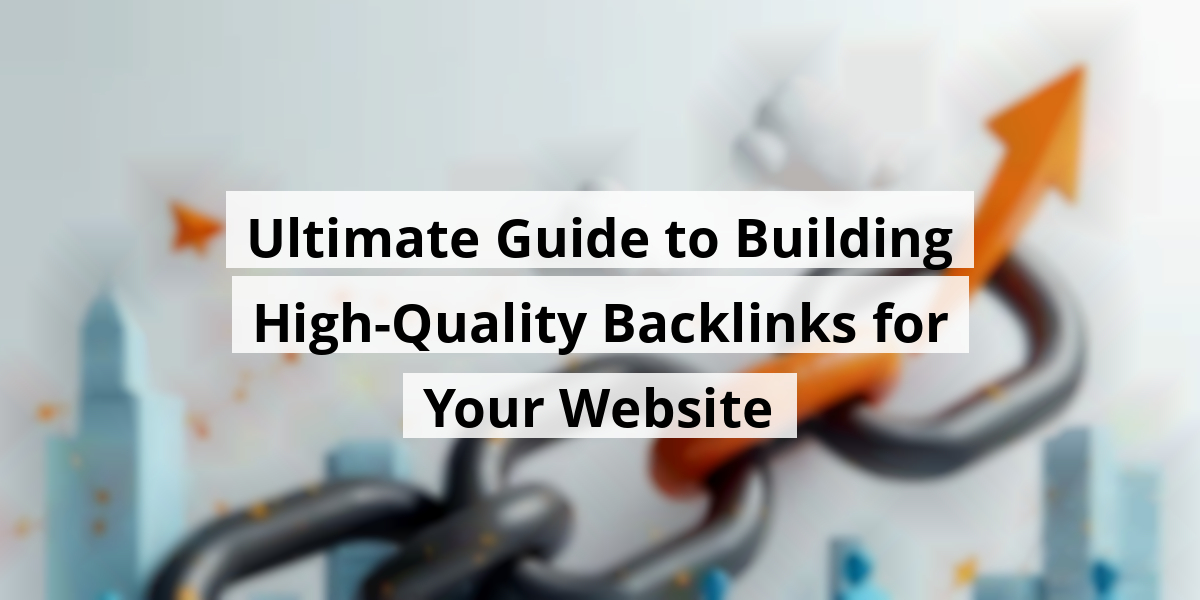 The Essential Guide to Building Quality Backlinks - Write Fast
